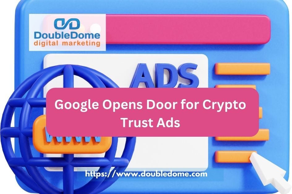 Google Opens Door for Crypto Trust Ads