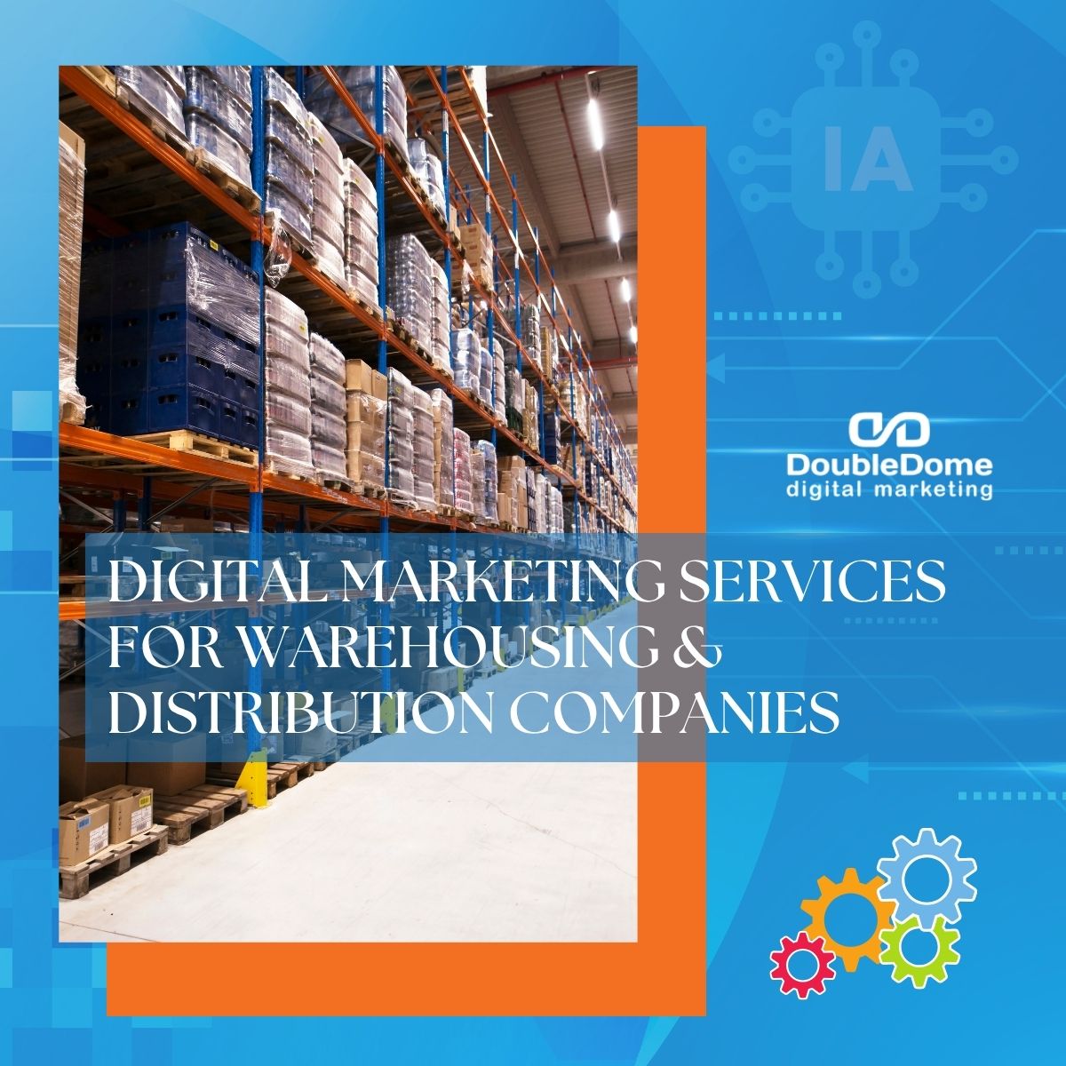 Digital Marketing Services for Warehousing & Distribution Companies
