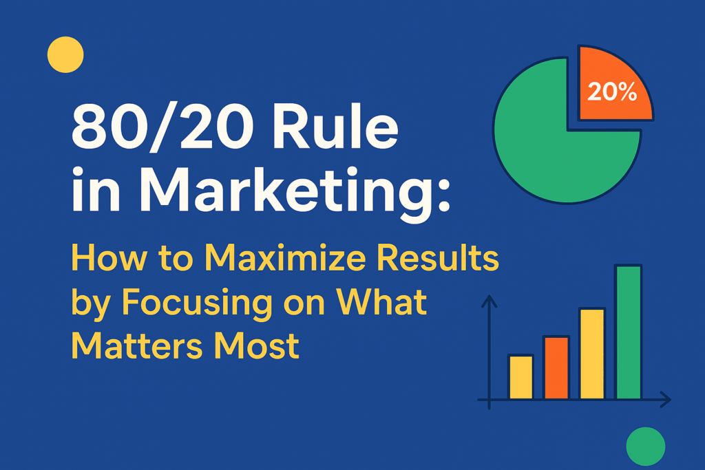 80/20 Rule in Marketing: Maximize Your Impact